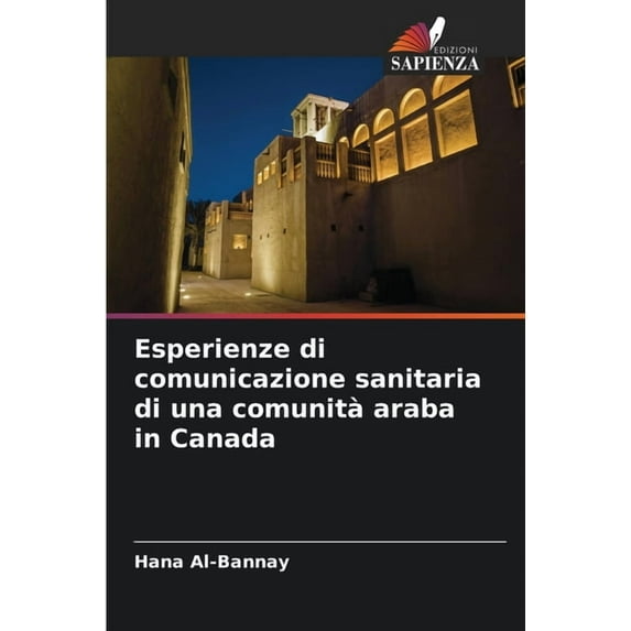 Esperienze di comunicazione sanitaria di una comunitÃ araba in Canada ...