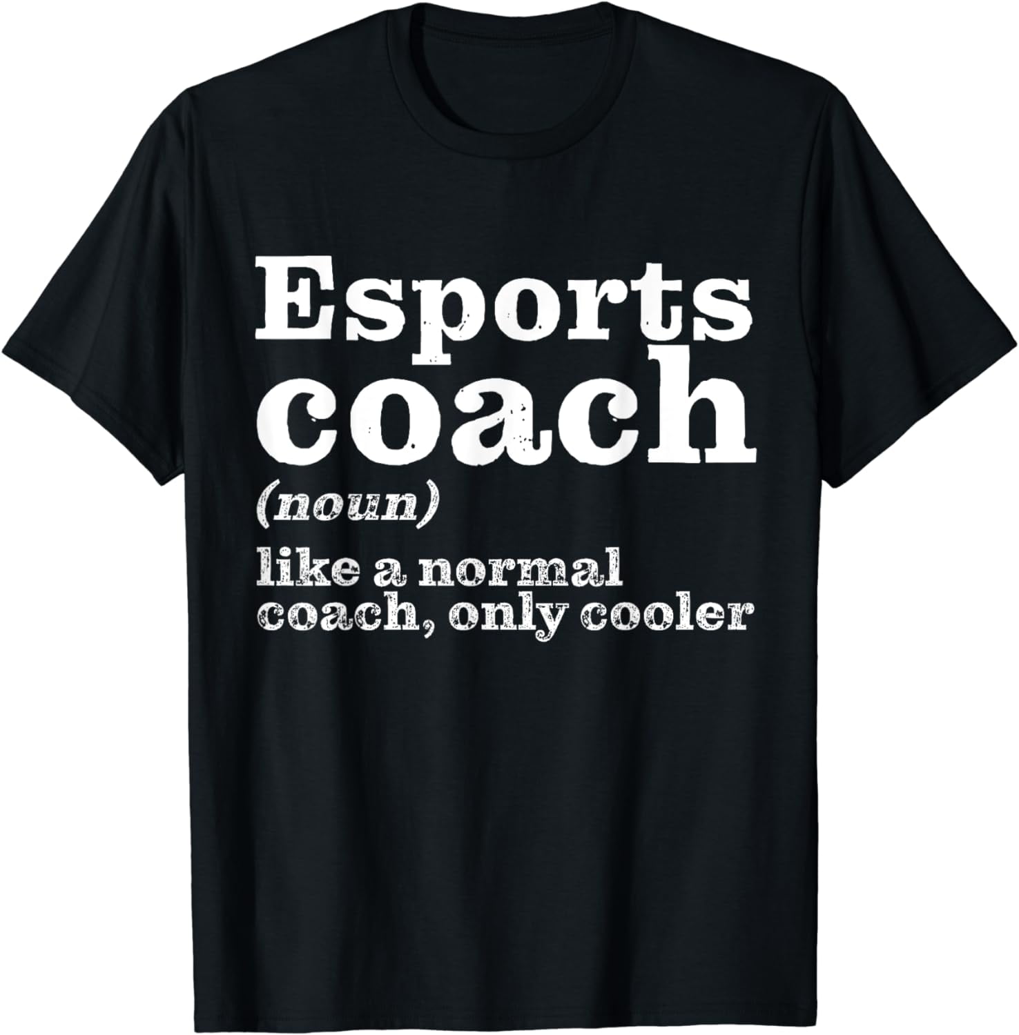Esports Coaches Are Cooler - Funny Appreciation T-Shirt - Walmart.com