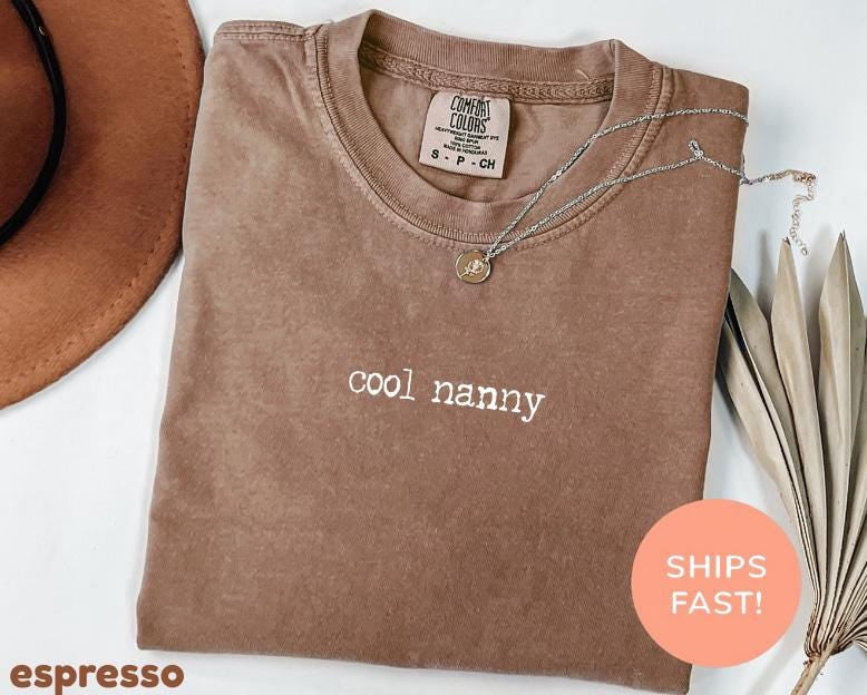 Espresso Cool Nanny Shirt Comfort Colors - Best Nanny Ever Gift ...