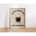 Espresso More Espresso Less Depresso Kitchen Wall Decor Unframed Paper ...