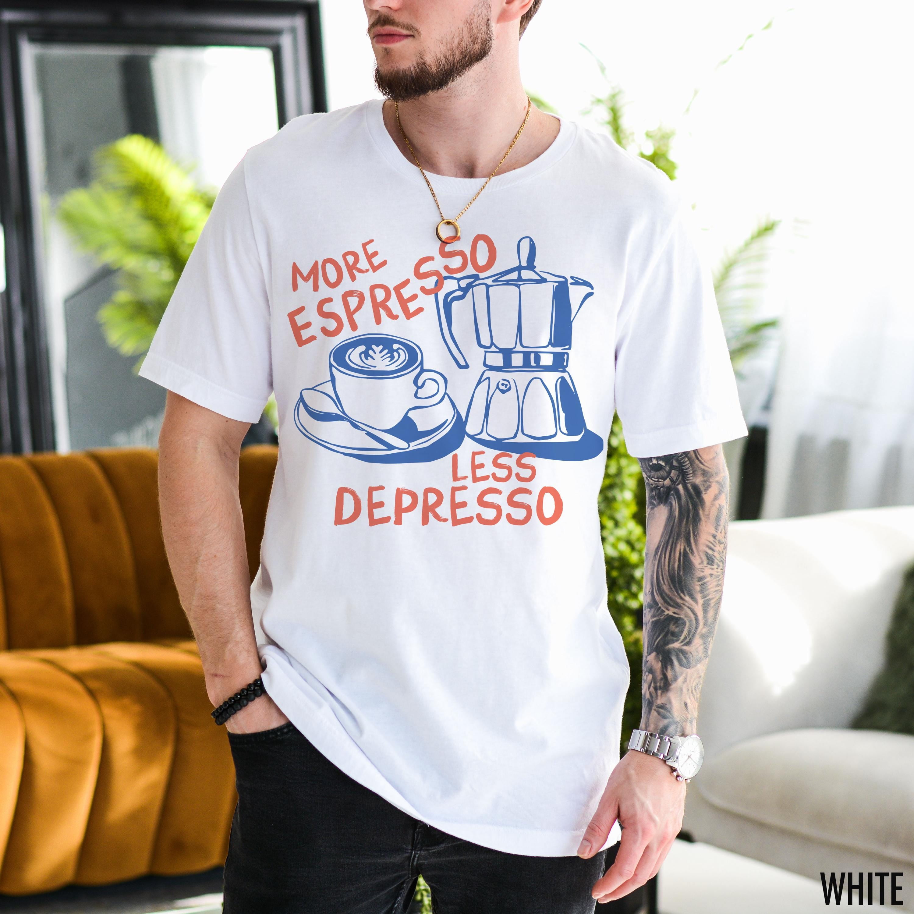 Espresso Shirt, Coffee Shirt, More Espresso Less Depresso, Funny Coffee ...