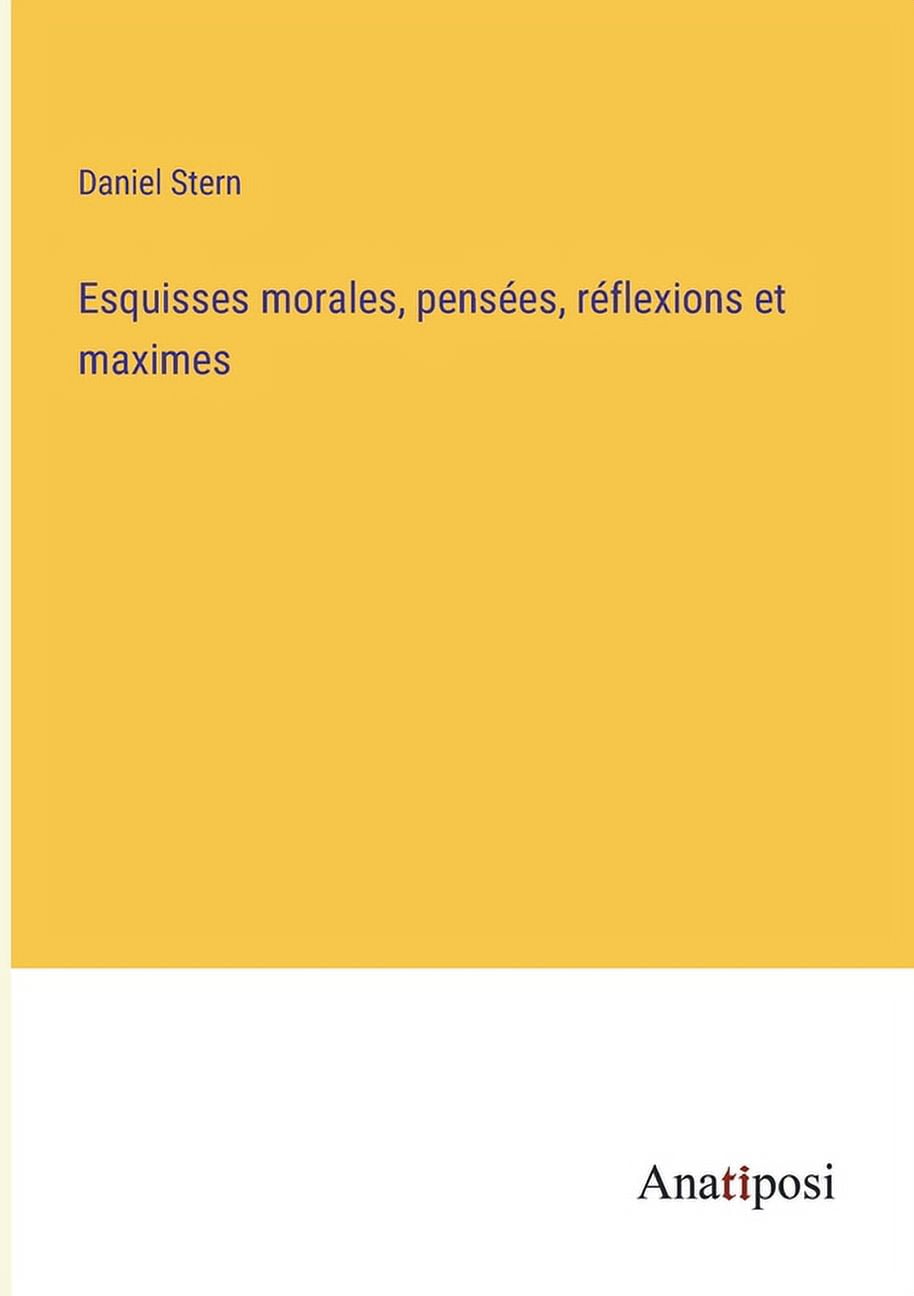 Esquisses morales, pens?es, r?flexions et maximes - Walmart.com