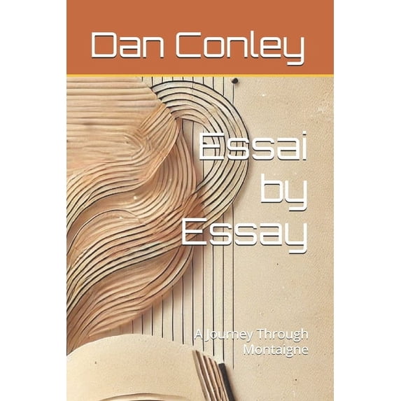 Essai by Essay: A Journey Through Montaigne, (Paperback) - Walmart.com