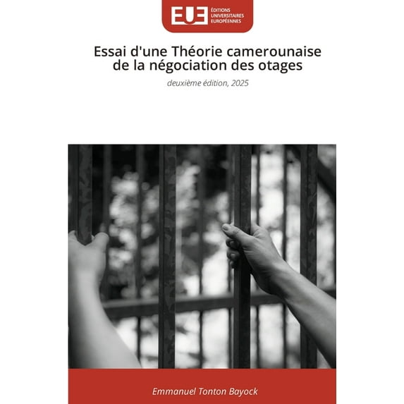 Essai d'une ThÃ©orie camerounaise de la nÃ©gociation des otages ...