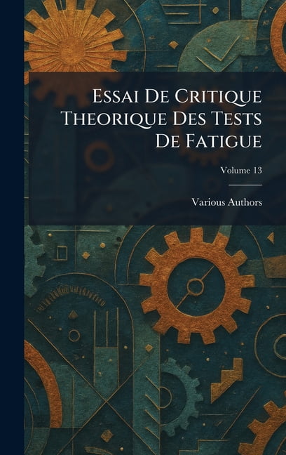 Essai de critique theorique des Tests De Fatigue, (Hardcover) - Walmart.com