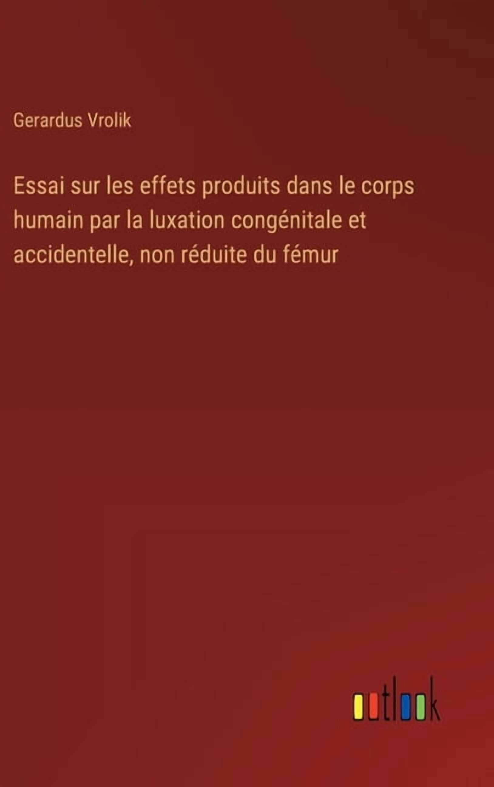 Essai sur les effets produits dans le corps humain par la luxation ...