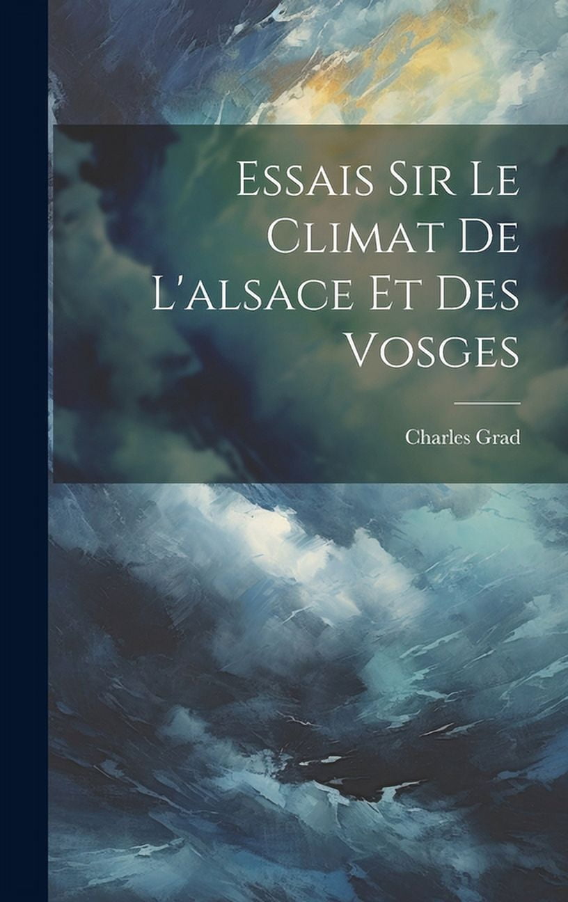 Essais Sir Le Climat De L'alsace Et Des Vosges (Hardcover) - Walmart.com