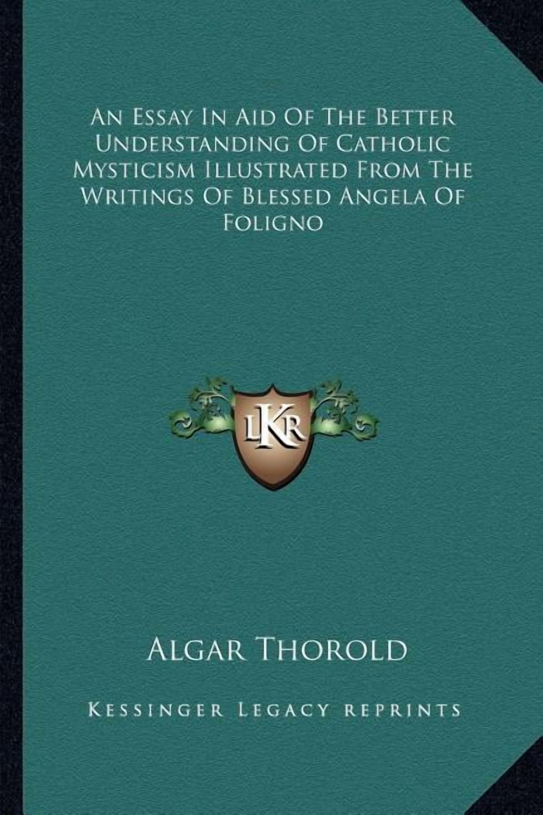 An Essay In Aid Of The Better Understanding Of Catholic Mysticism ...