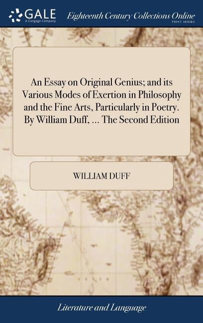 An Essay on Original Genius; and its Various Modes of Exertion in ...