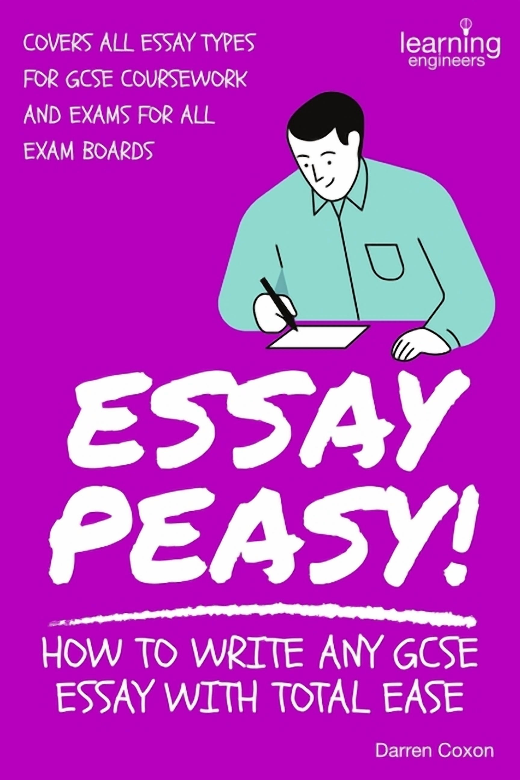 Essay Peasy! How to Write Any GCSE Essay With Total Ease: Part of the ...