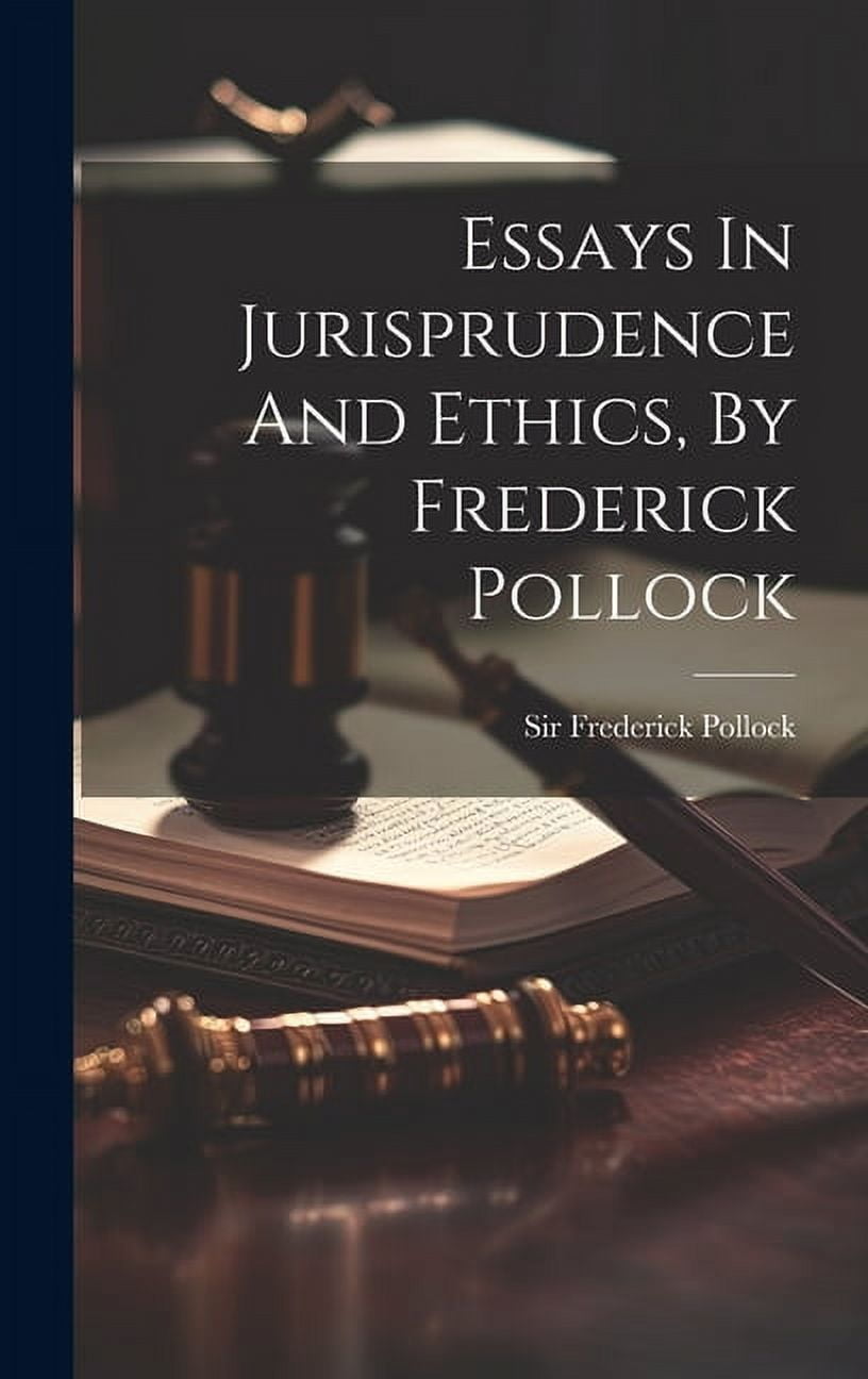 Essays In Jurisprudence And Ethics, By Frederick Pollock (Hardcover) - Walmart Business Supplies