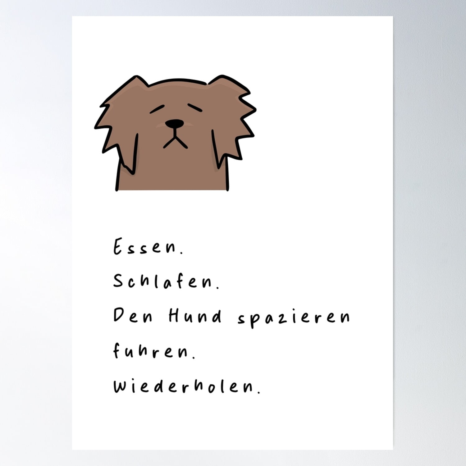 Essen. Schlafen. Den Hund Spazieren Führen. Wiederholen - Dog Parent Daily Routine Design Poster ...