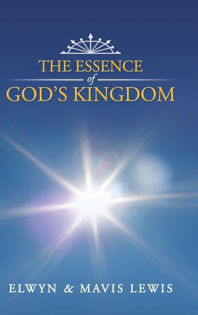 The Essence of God's Kingdom, (Hardcover) - Walmart.com
