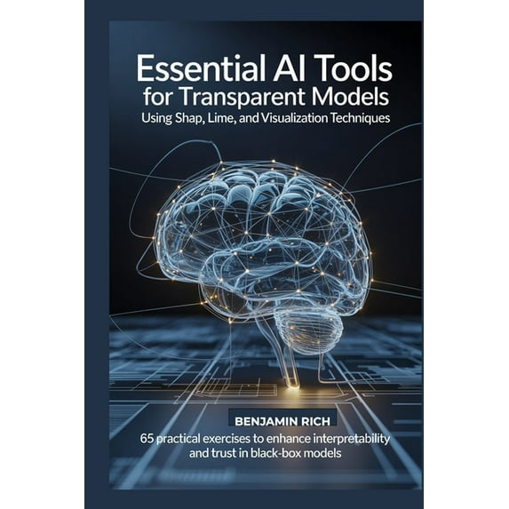 Essential AI Tools for Transparent Models Using Shap, Lime, and ...