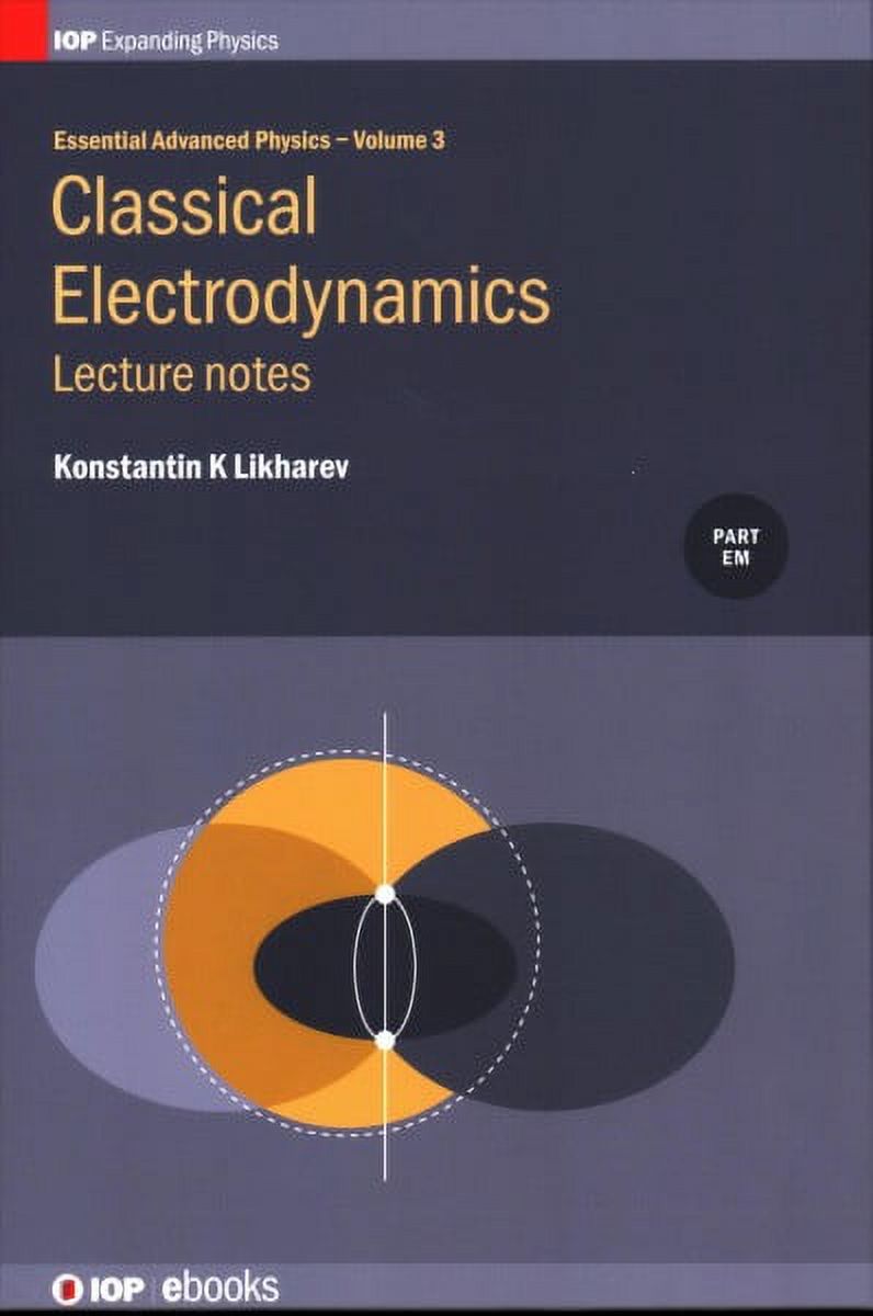 Essential Advanced Physics : Lecture notes in Classical Electrodynamics ...