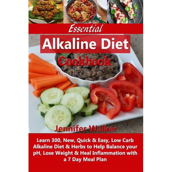 Essential Alkaline Diet Cookbook: Learn 300, New, Quick & Easy, Low ...