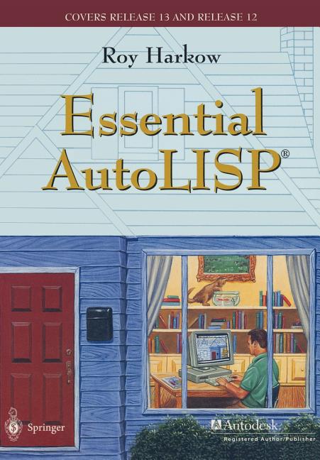 Essential Autolisp(r): With a Quick Reference Card and a Diskette ...