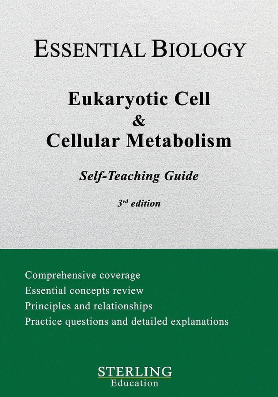 Essential Biology Self-Teaching Guides: Eukaryotic Cell & Cellular Metabolism: Essential Biology ...