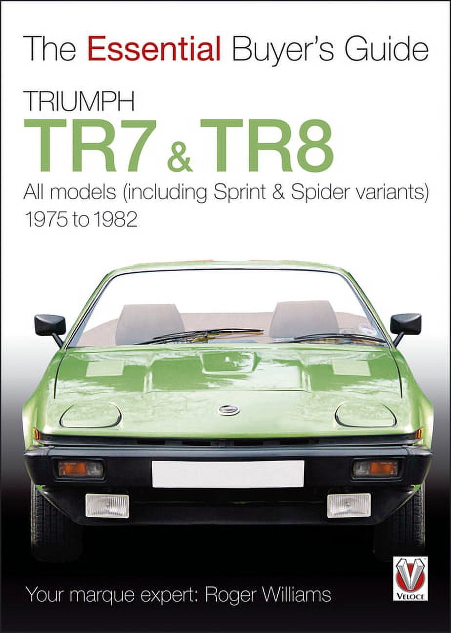 Essential Buyer's Guide Triumph TR7 & TR8: All Models (Including Sprint ...