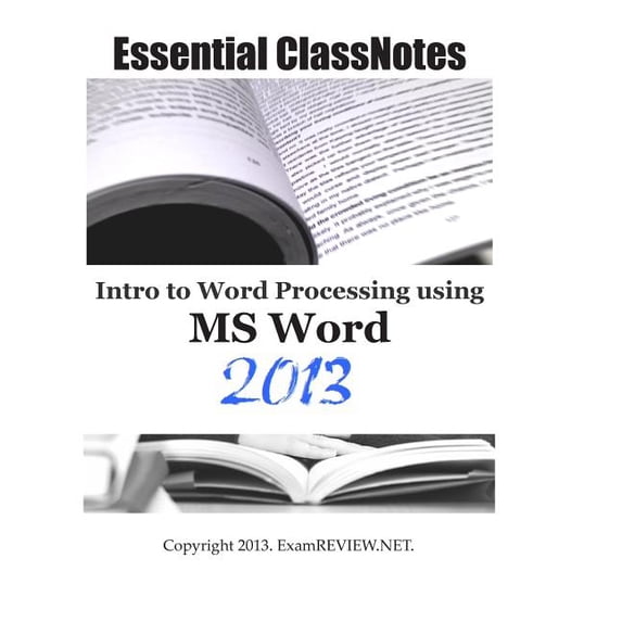 Essential ClassNotes Intro to Word Processing using MS Word 2013 ...