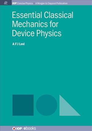 Pre-Owned Essential Classical Mechanics for Device Physics (Paperback) by A F J Levi - Walmart.com
