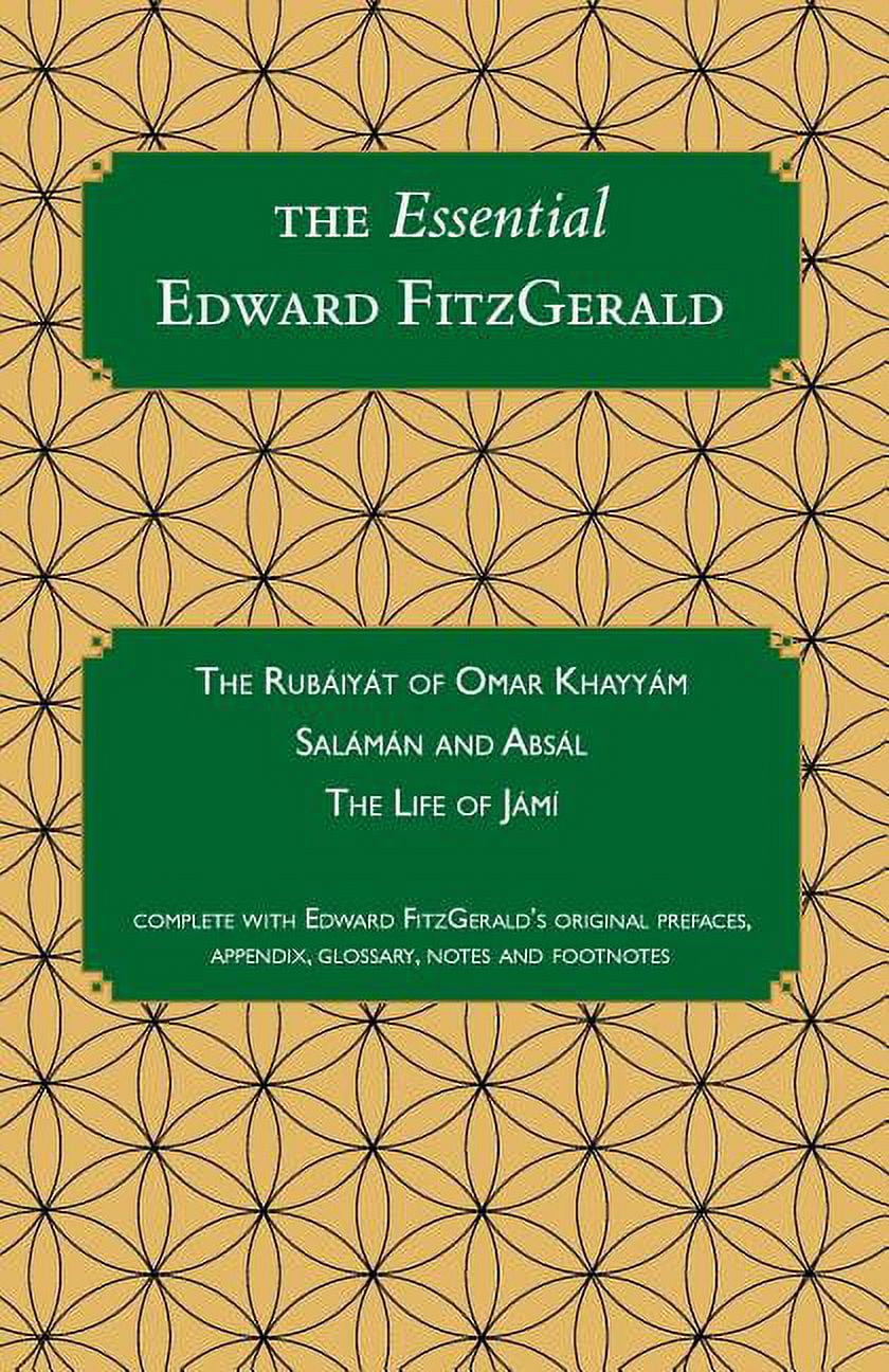 The Essential Edward Fitzgerald: The Rubaiyat of Omar Khayyam. Salaman ...