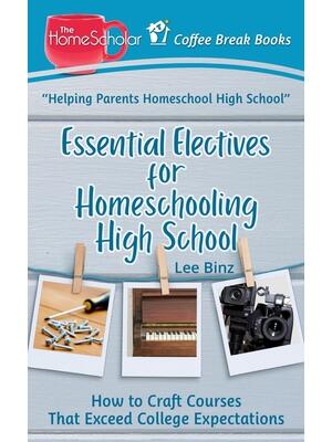Essential Electives for Homeschooling High School : How to Craft ...