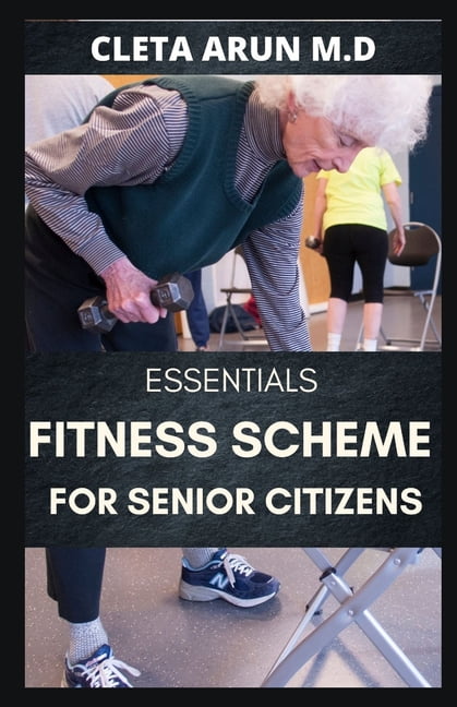 Essential Fitness Scheme for Senior Citizens : A Guide to Help Keep the ...