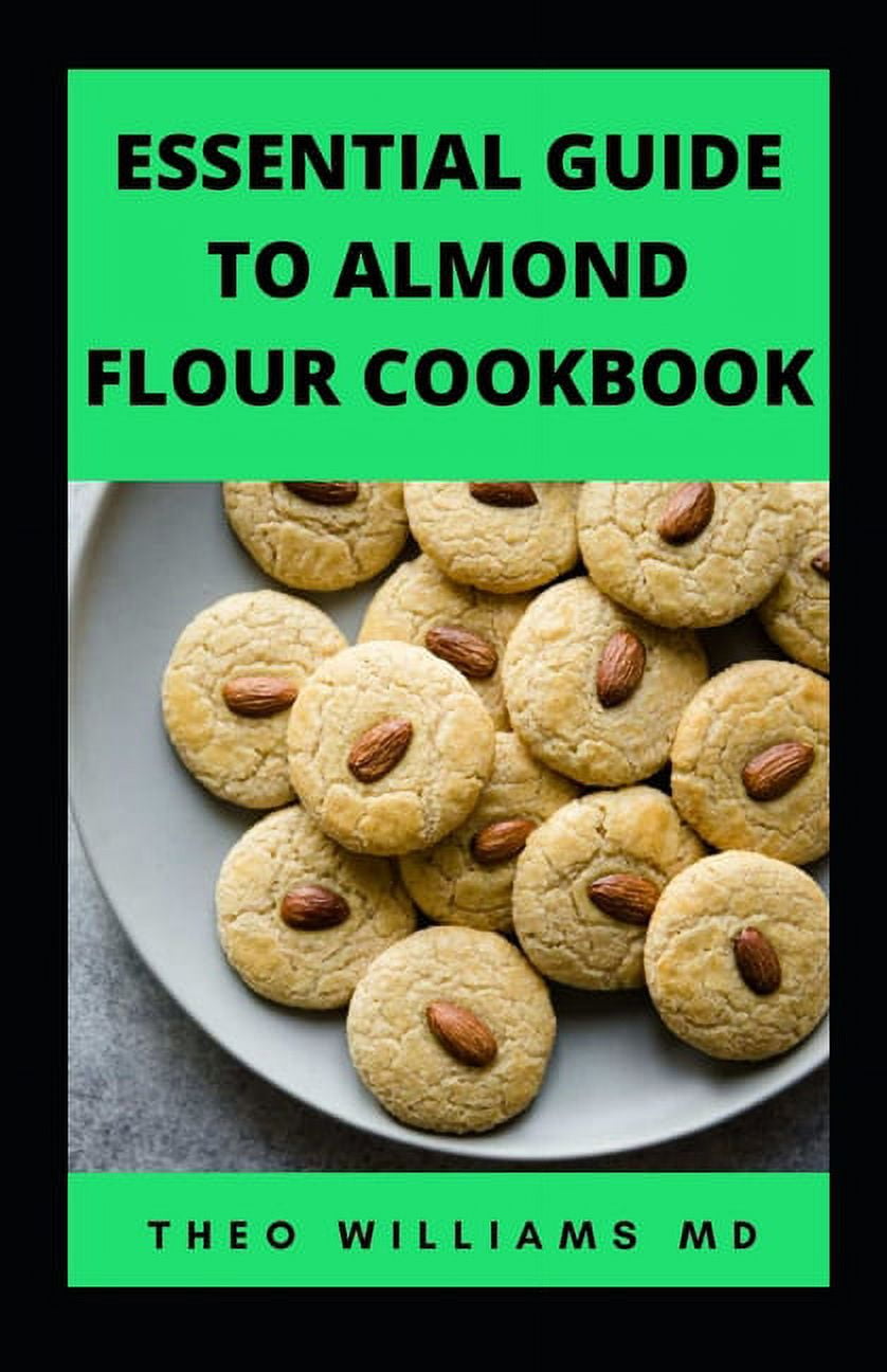 Essential Guide to Almond Floor Cookbook : All You Need To Know About ...