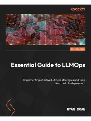 Essential Guide to LLMOps : Implementing effective LLMOps strategies and tools from data to ...