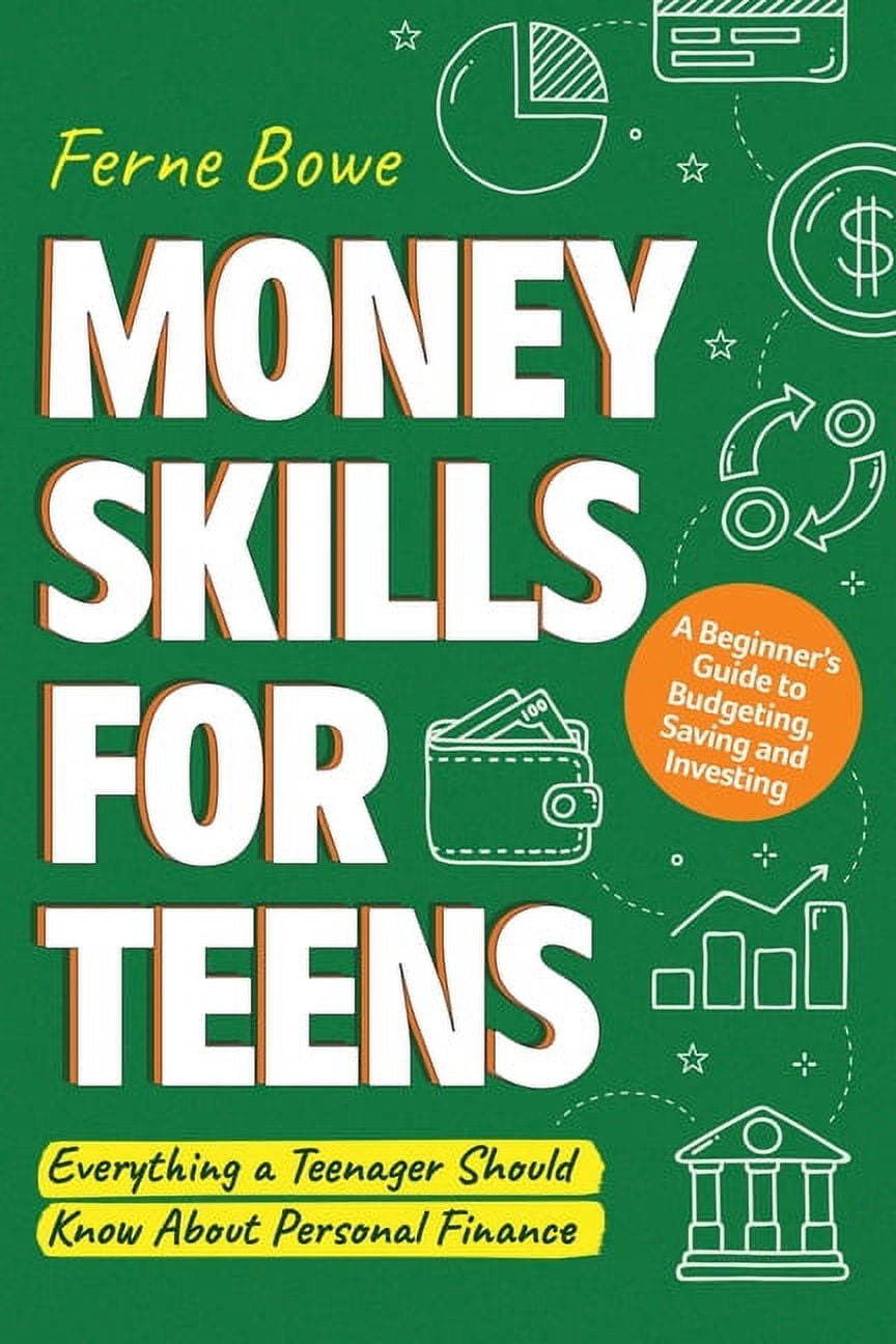Essential Life Skills for Teens: Money Skills for Teens: A Beginner's Guide to Budgeting, Saving ...