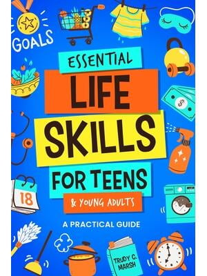 Essential Life Skills for Teens & Young Adults : A Practical Guide to Time & Money Management ...