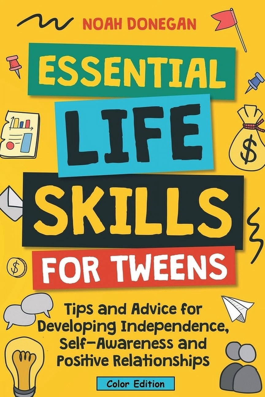 Essential Life Skills for Tweens: Tips and Advice for Developing ...