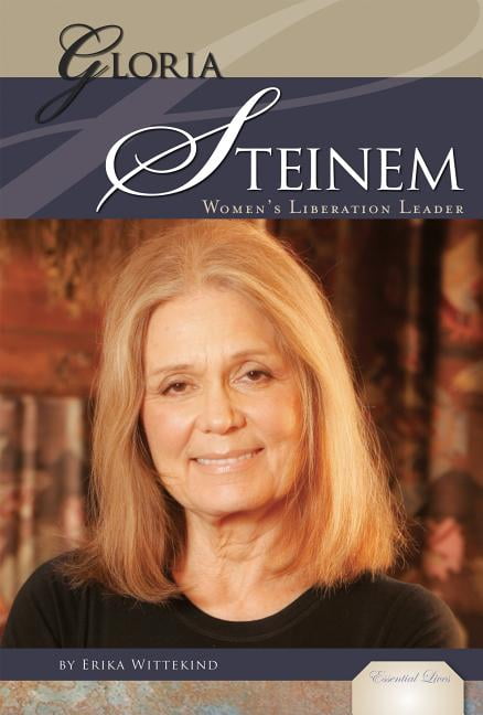 Essential Lives Set 7 Gloria Steinem: Women's Liberation Leader: Women ...