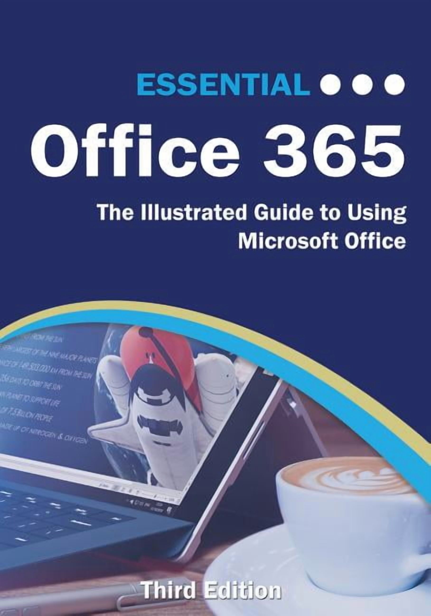 Computer Essentials Essential Office 365 Third Edition: The Illustrated ...