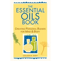 Encyclopedia Of Essential Oils: The Complete Guide To The Use Of ...