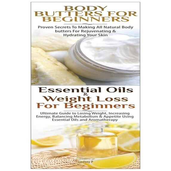 Body Butters for Beginners & Essential Oils & Weight Loss for Beginners ...