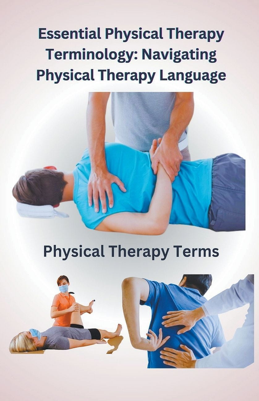 Essential Physical Therapy Terminology : Navigating Physical Therapy Language - Walmart.com