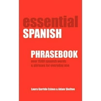 Essential Spanish Phrasebook. Over 1500 Most Useful Spanish Words and ...