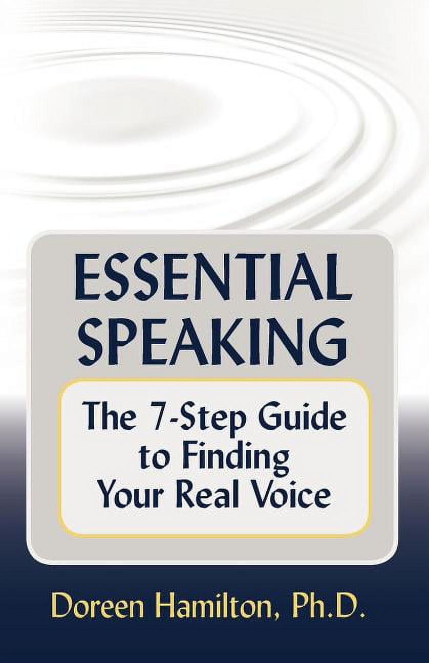 Essential Speaking: The 7-Step Guide to Finding Your Real Voice ...