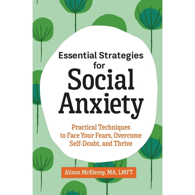 Essential Strategies for Social Anxiety: Practical Techniques to Face ...