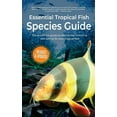 Essential Tropical Fish: Essential Tropical Fish: Species Guide ...