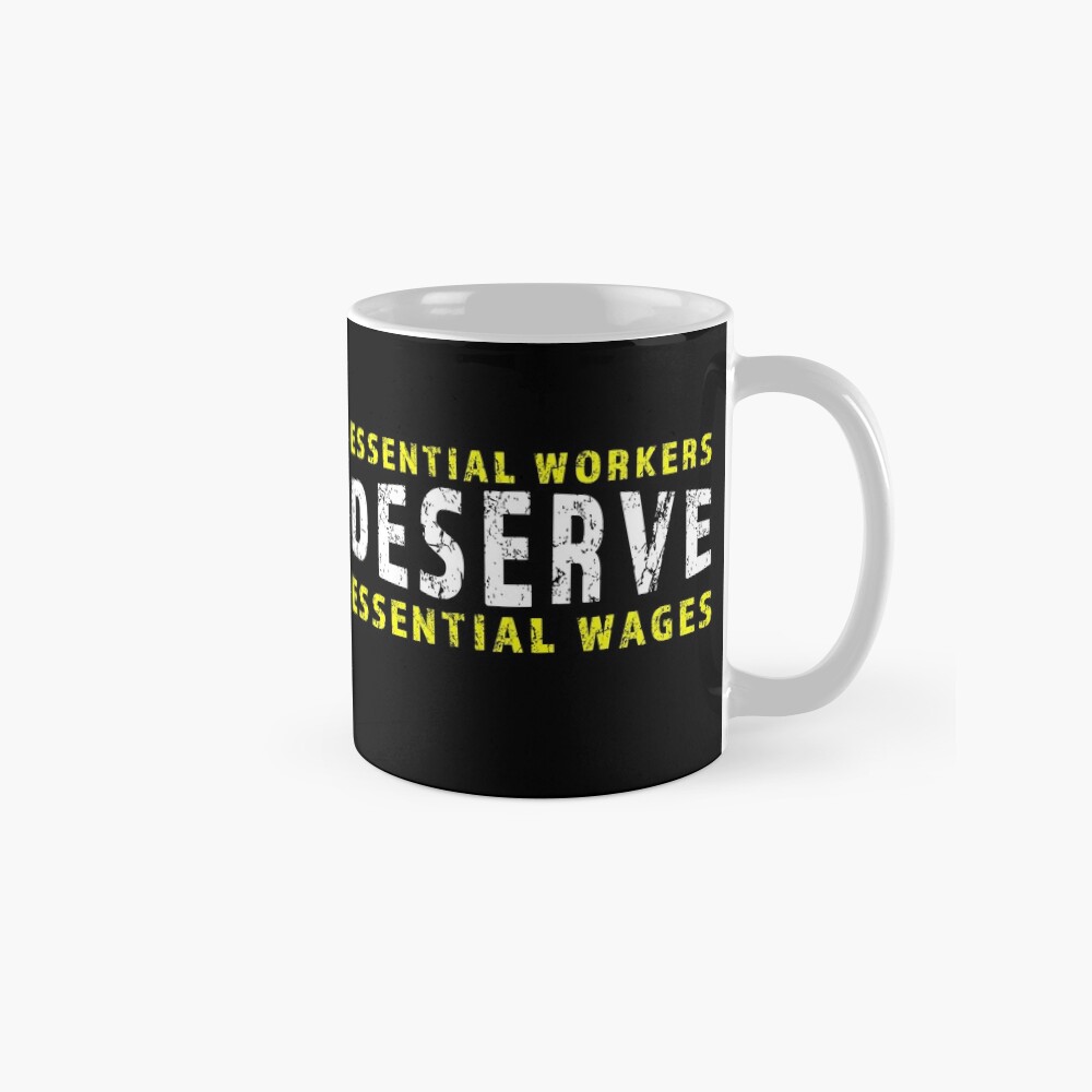 Essential workers deserve essential wages protest design Classic Mug ...