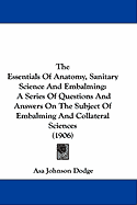 The Essentials Of Anatomy, Sanitary Science And Embalming: A Series Of ...