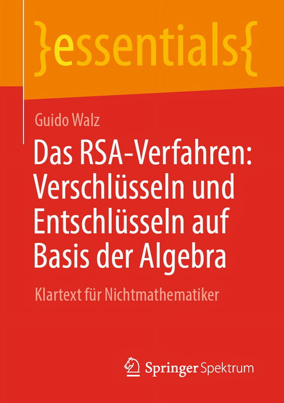 Essentials: Das Rsa-Verfahren: Verschlüsseln Und Entschlüsseln Auf ...