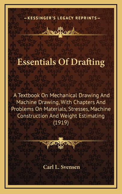 Essentials Of Drafting : A Textbook On Mechanical Drawing And Machine ...