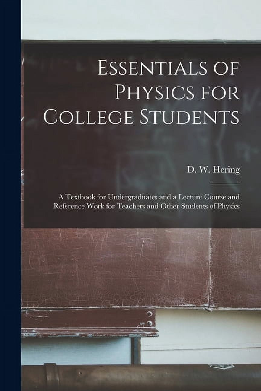Essentials of Physics for College Students: a Textbook for ...