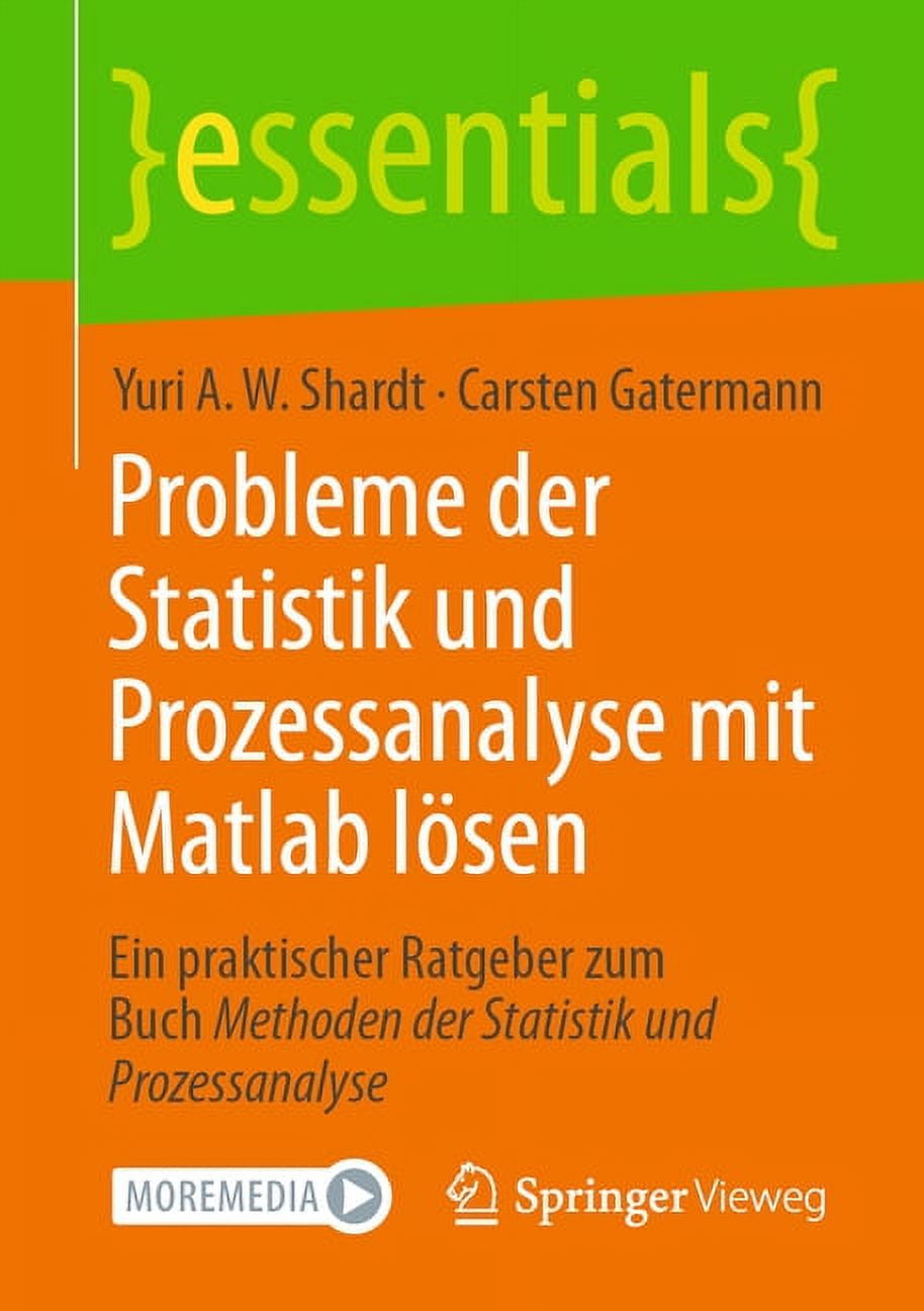 Essentials: Probleme Der Statistik Und Prozessanalyse Mit MATLAB Lösen ...