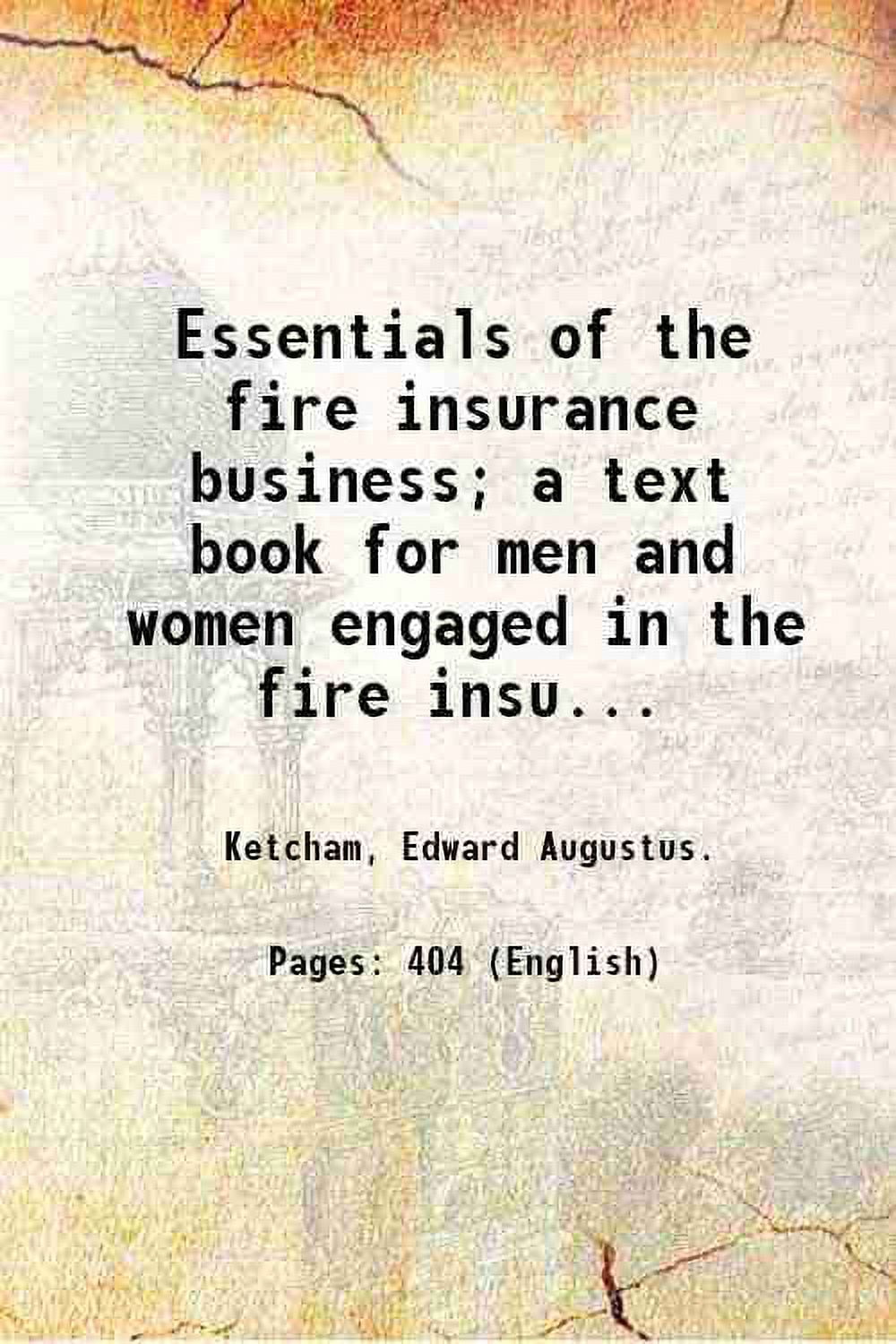 Essentials of the fire insurance business; a text book for men and ...