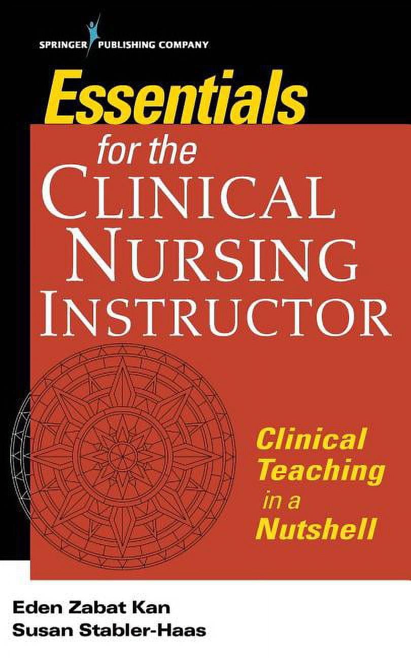 Essentials for the Clinical Nursing Instructor, Third Edition: Clinical ...